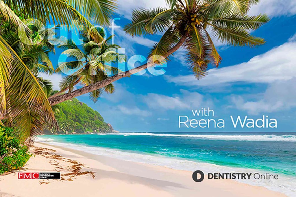 Out of Office – Reena Wadia on her love for travelling – Dentistry Online