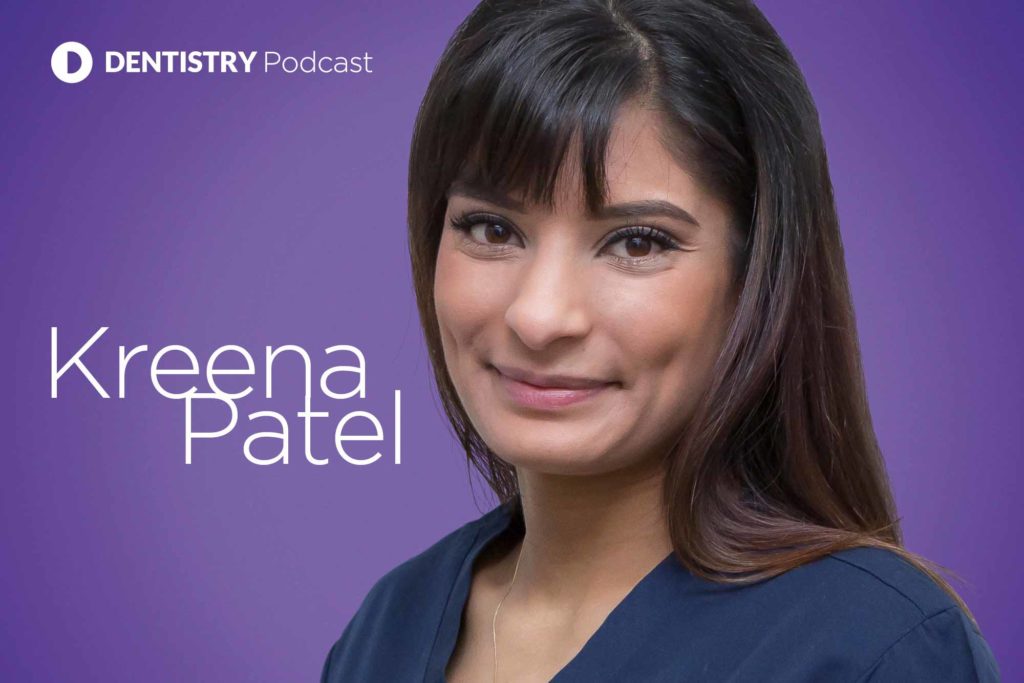Dentistry Online podcast with Kreena Patel – Dentistry Online