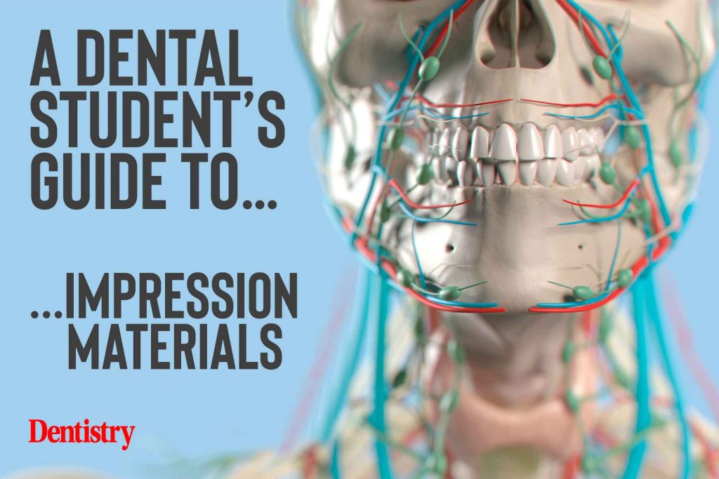 A dental student’s guide to…impression materials - Dentistry Online