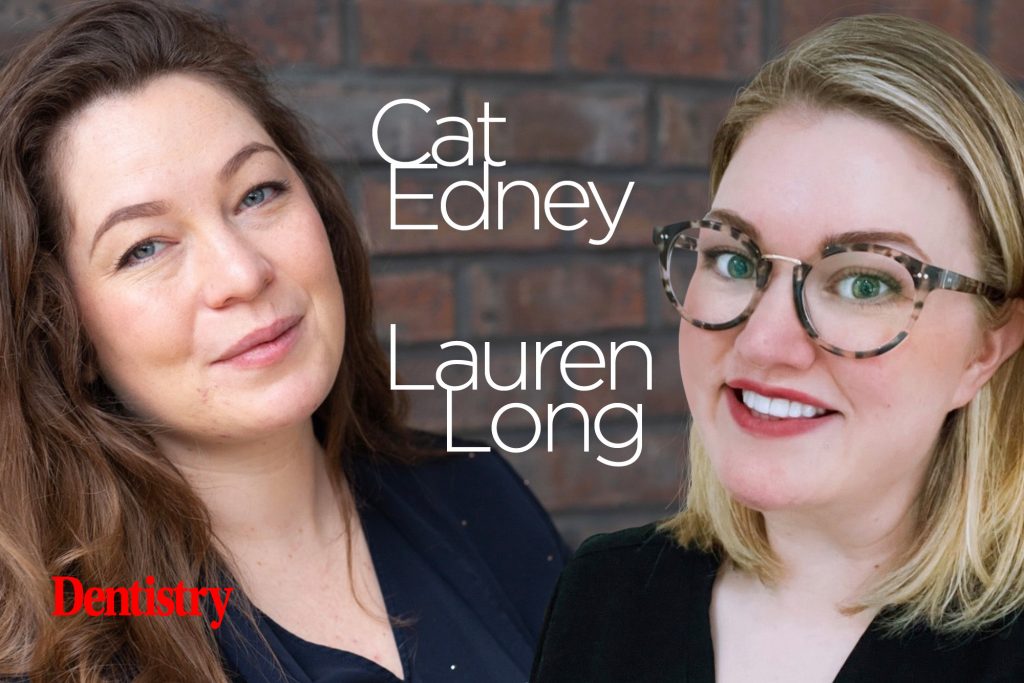 Dentistry podcast – Cat Edney and Lauren Long talk therapists - Dentistry