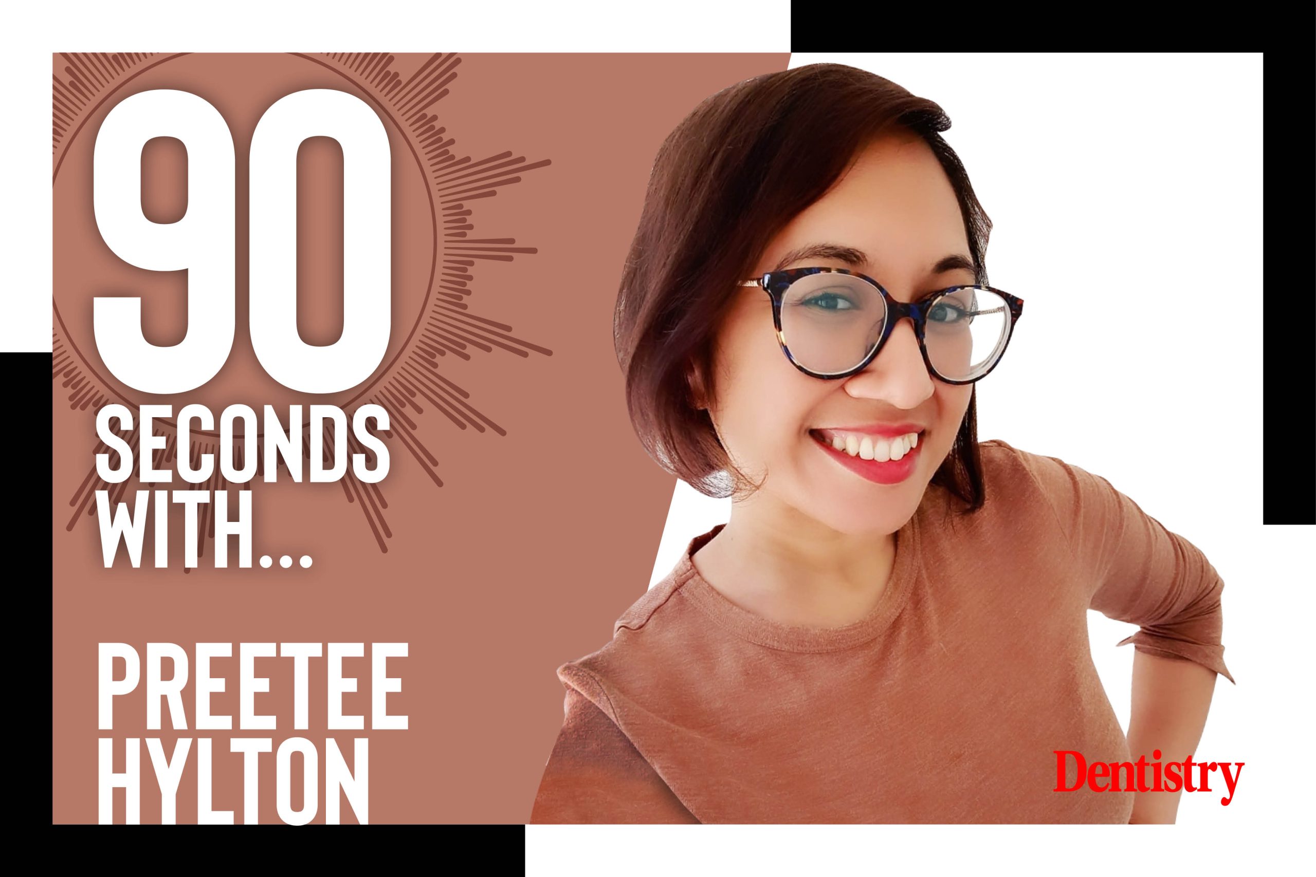 90 seconds with...Preetee Hylton - Dentistry